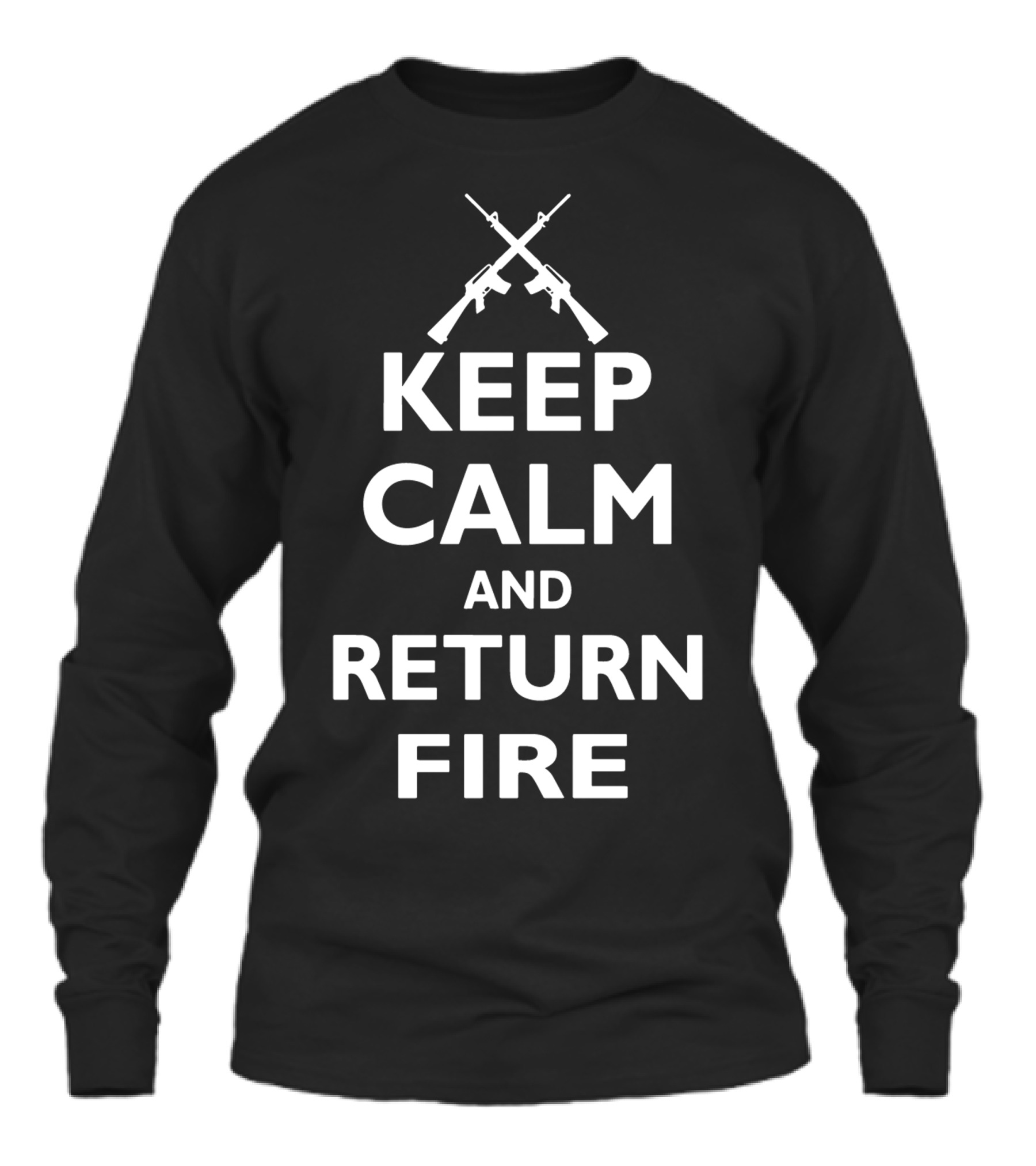 Keep Calm And Return Fire Shirt