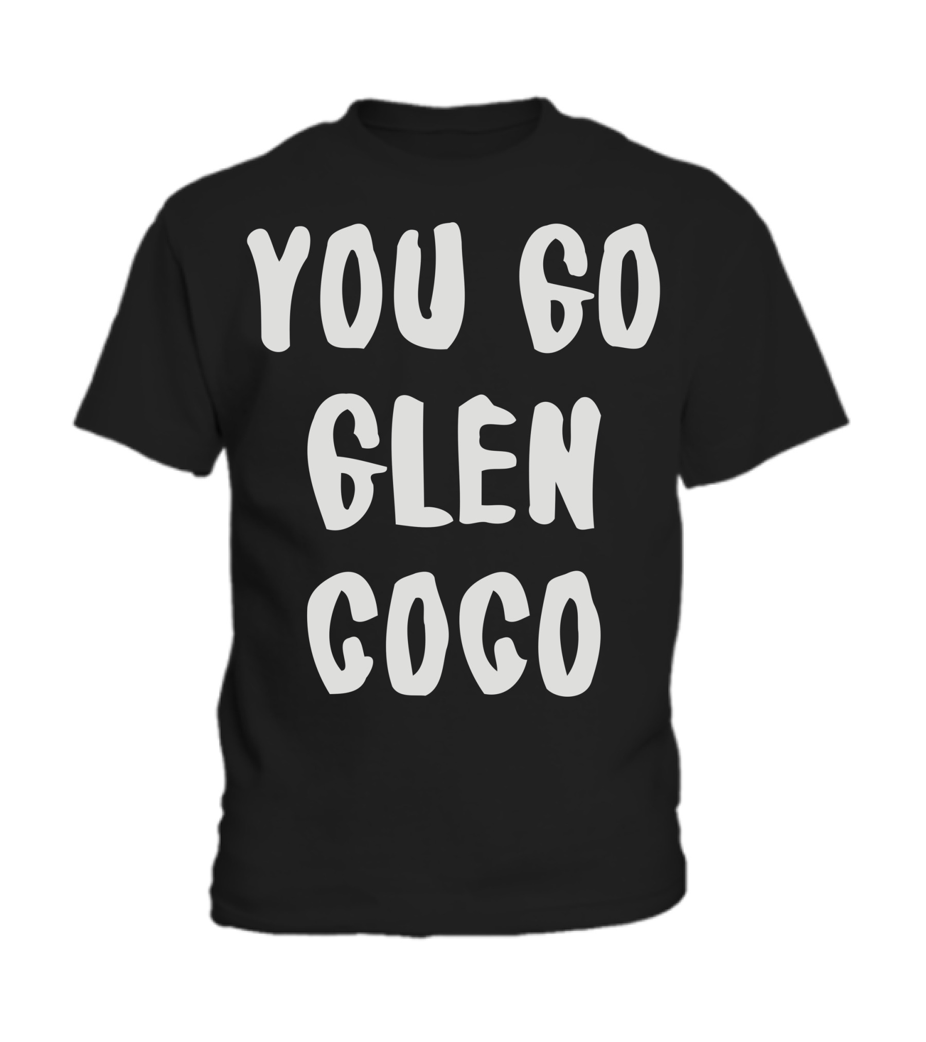 You Go Glen Coco Shirt